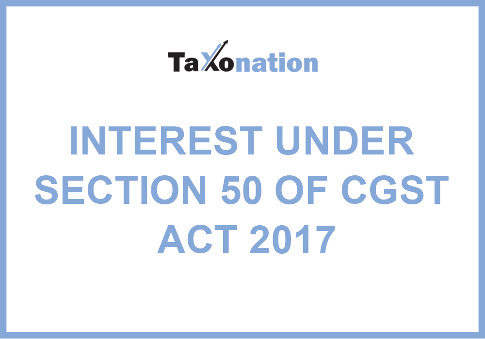 Understanding Interest under Section 50 of CGST Act 2017